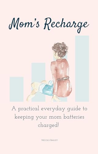 Mom's Recharge: A Practical Everyday Guide to Keeping Your Mom ...