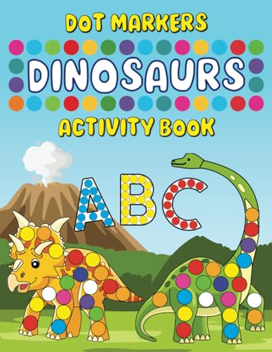 Dot Markers Activity Book: Big Simple Dinosaur ABC Coloring Book | Art ...