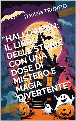 "Halloween: Il Libro delle Storie con una Dose di Mistero e Magia ...