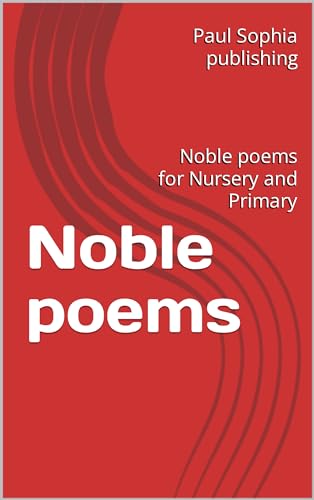 Noble poems : Noble poems for Nursery and Primary by Paul Sophia ...