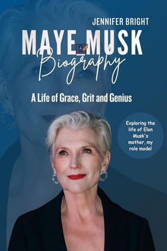 Maye Musk Biography: A Life of Grace, Grit and Genius by Jennifer ...