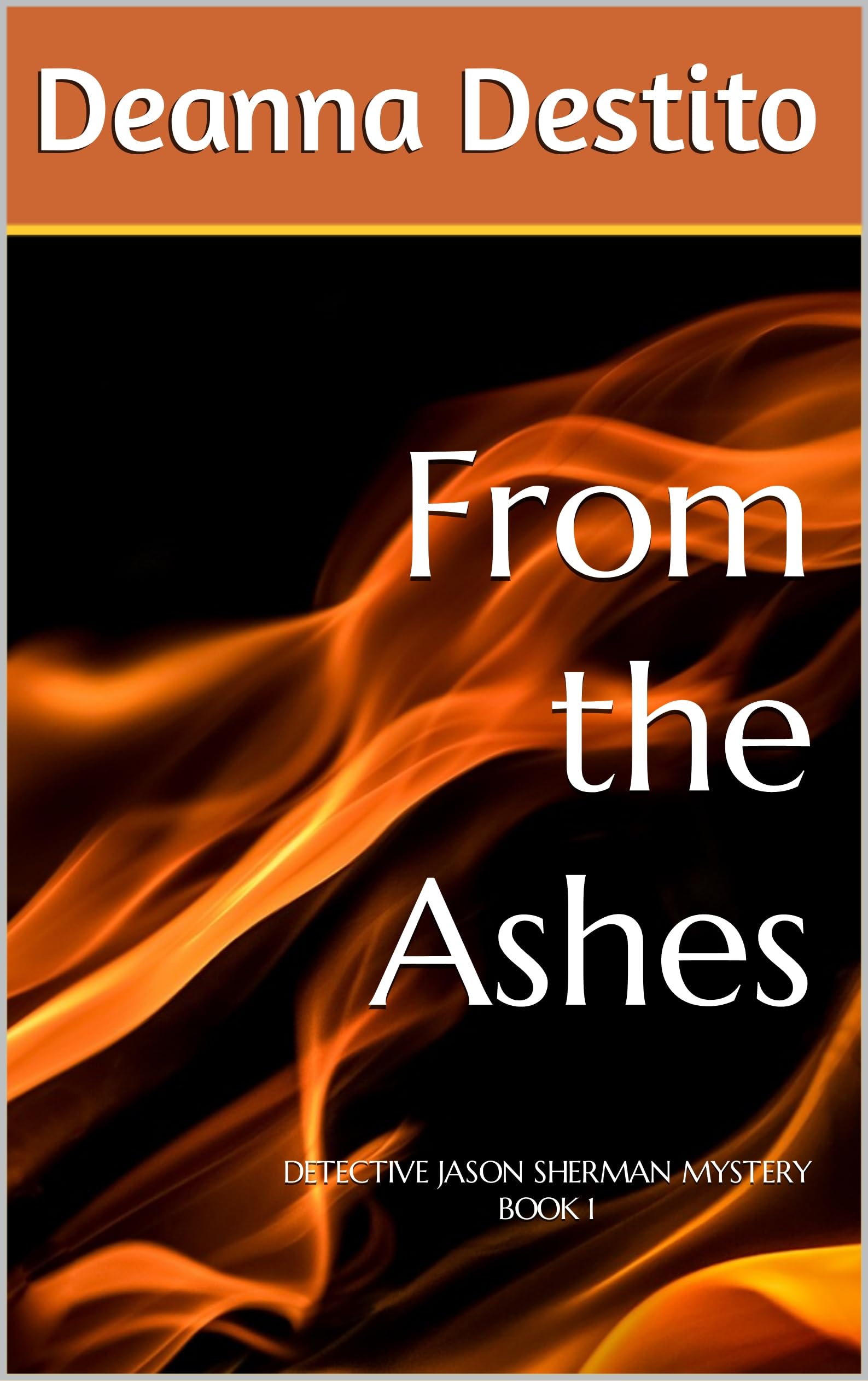 From the Ashes : Detective Jason Sherman Mystery Book 1 by Deanna ...
