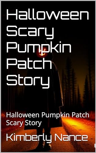 Halloween Scary Pumpkin Patch Story by Kimberly Nance | Goodreads