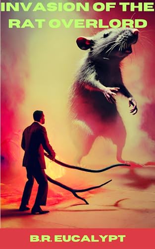 Invasion of the Rat Overlord by B.R. Eucalypt | Goodreads
