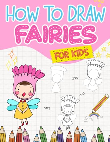 How To Draw Fairies: A Step-by-Step Guide to Creating the World of ...