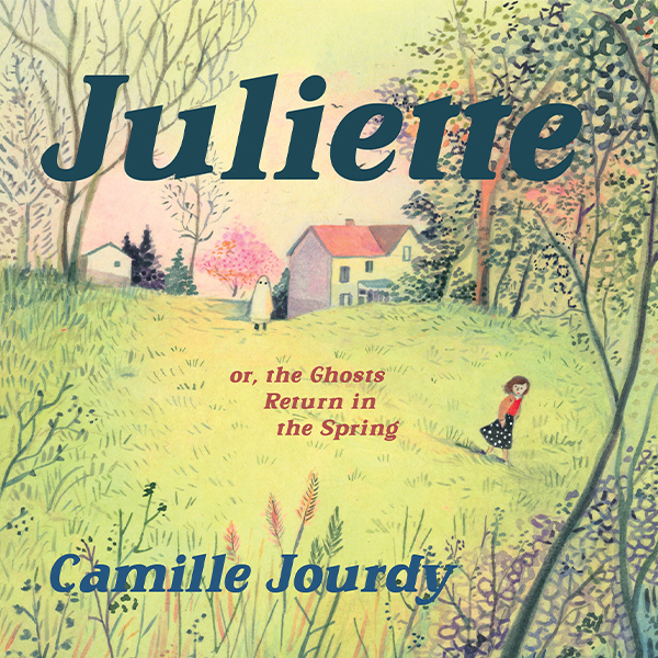 Juliette or, the Ghosts Return in the Spring by Camille Jourdy | Goodreads