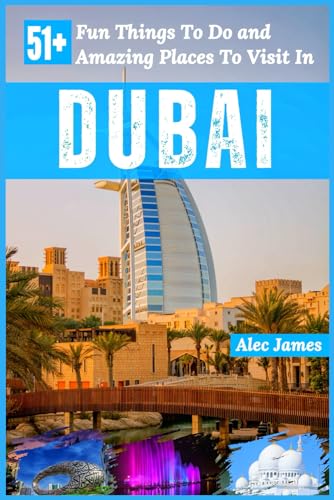 51+ Fun Things To Do and Amazing Places To Visit in DUBAI: Unveiling ...