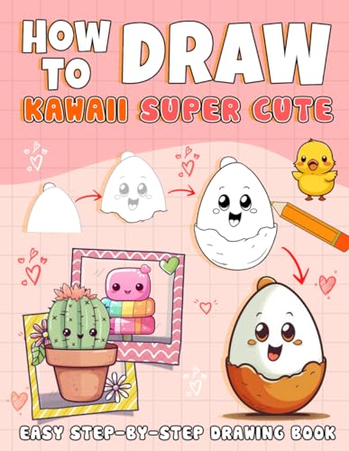 How To Draw Kawaii Super Cute: Step By Step Guide To Drawing Cute ...