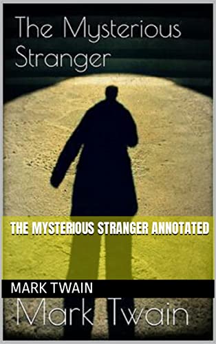 The Mysterious Stranger Annotated by Mark Twain | Goodreads