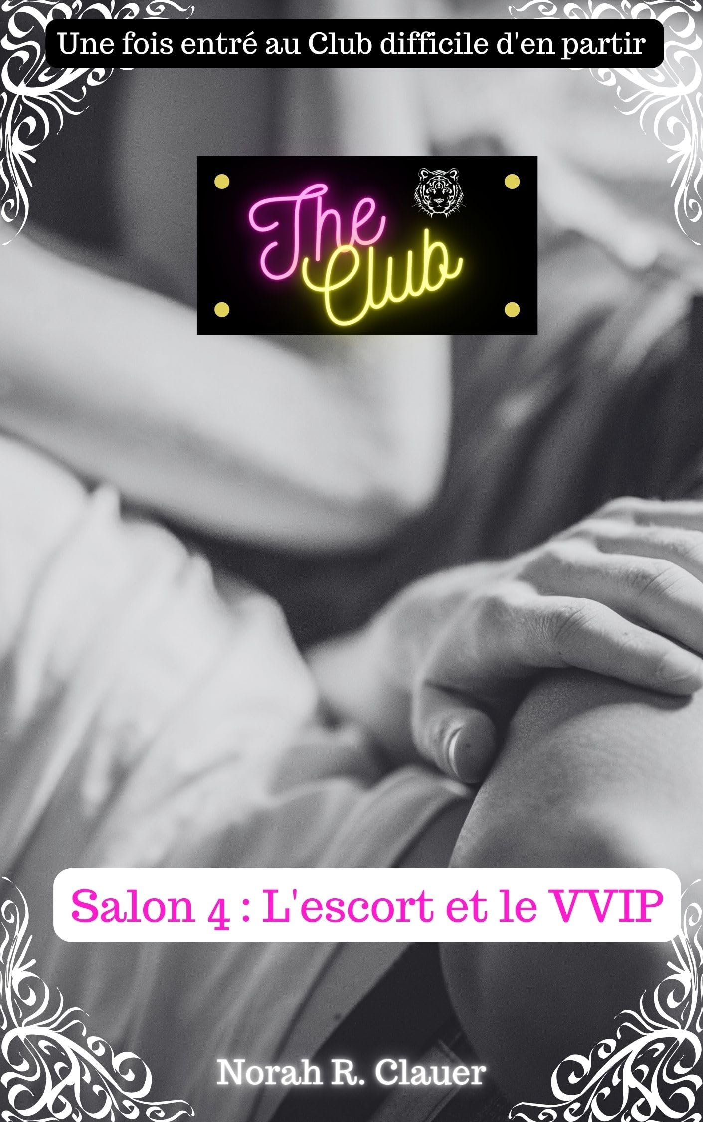 The Club : Salon 4 : L'escort et le VVIP by Norah R. Clauer | Goodreads