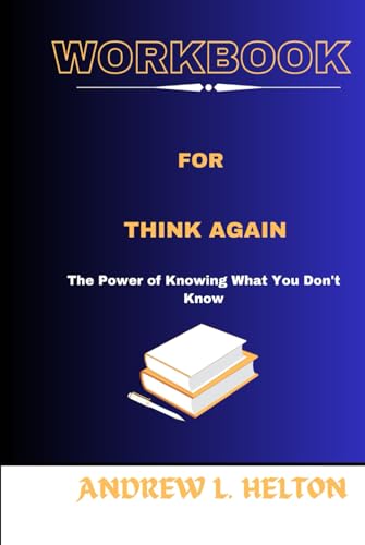WORKBOOK for Think Again: The power of knowing what you don't know by ...