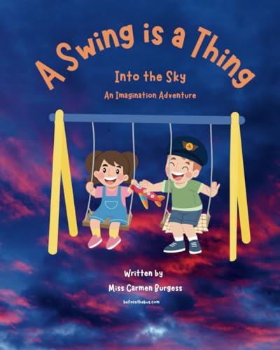 A Swing is a Thing: Into the Sky by Miss Carmen A Burgess | Goodreads