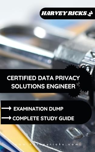 ISACA'S CERTIFIED DATA PRIVACY SOLUTIONS ENGINEER: A COMPLETE STUDY ...