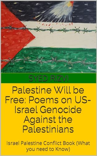 Palestine Will be Free: Poems on US-Israel Genocide Against the ...