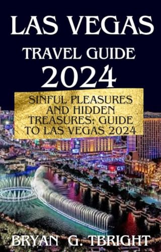 LAS VEGAS TRAVEL GUIDE 2024 by BRYAN G.TBRIGHT | Goodreads