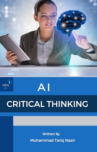 AI Critical Thinking: Navigating The Future of Intelligent Systems by ...