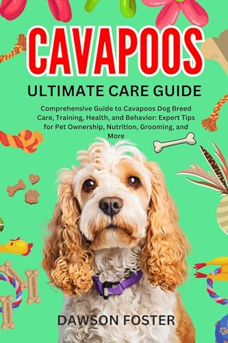 CAVAPOOS ULTIMATE CARE GUIDE : Comprehensive Guide to Cavapoos Dog ...