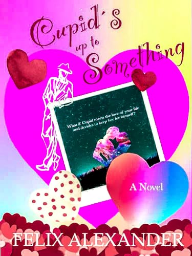 Cupid's Up to Something by Felix Alexander | Goodreads