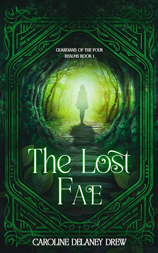 The Lost Fae: Guardians of the Four Realms Book 1 by Caroline Delaney ...