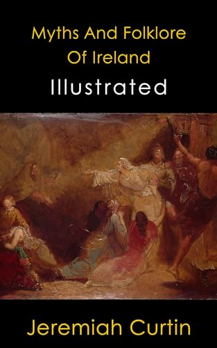 Myths And Folklore Of Ireland Illustrated: Folklore, Legends ...