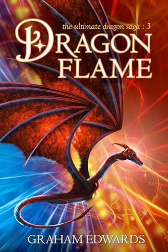Dragonflame (The Ultimate Dragon Saga Book 3) by Graham Edwards | Goodreads