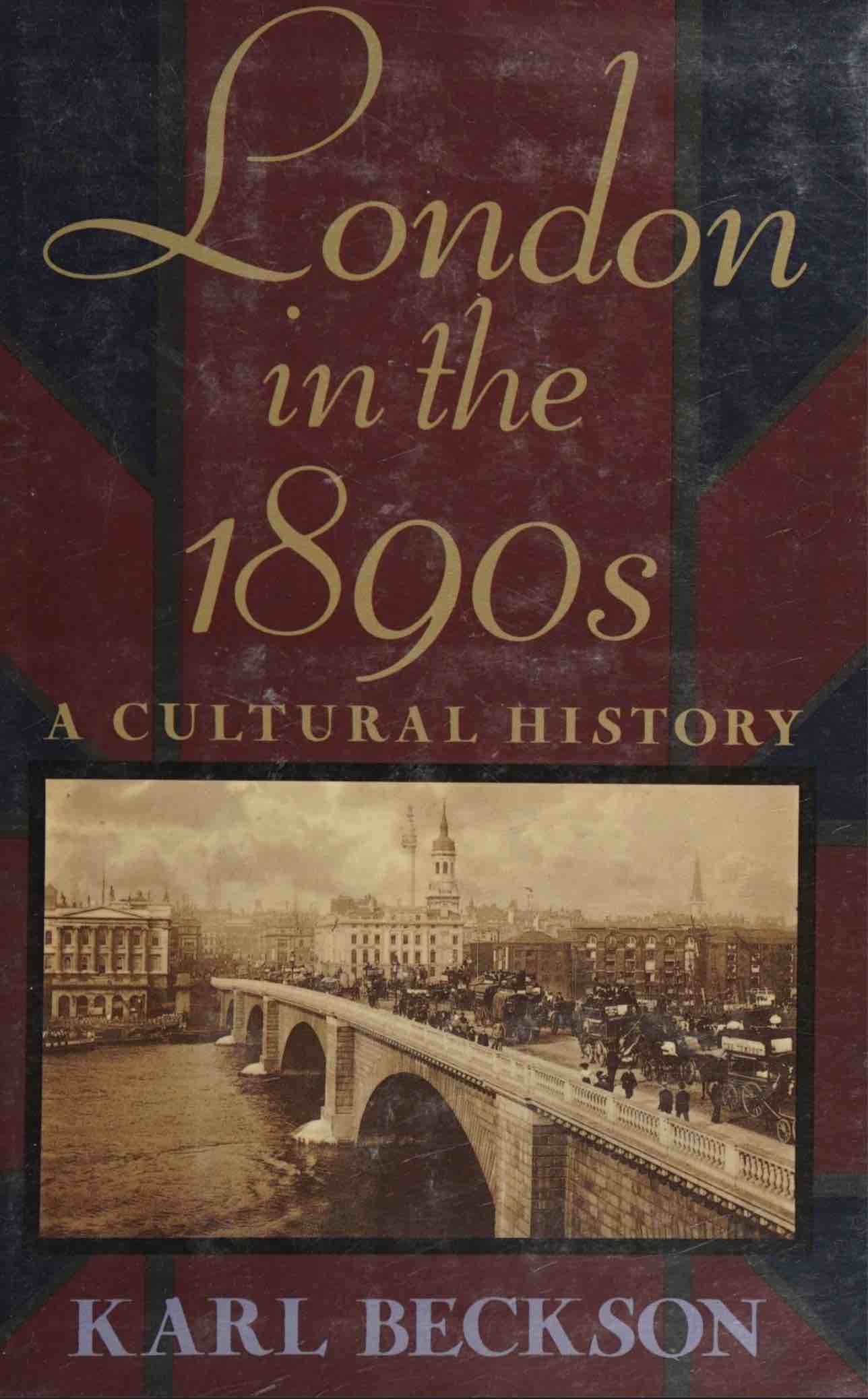 London in the 1890s: A Cultural History by Karl Beckson | Goodreads