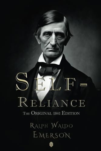 Self-Reliance | The Original 1841 Edition by Ralph Waldo Emerson ...