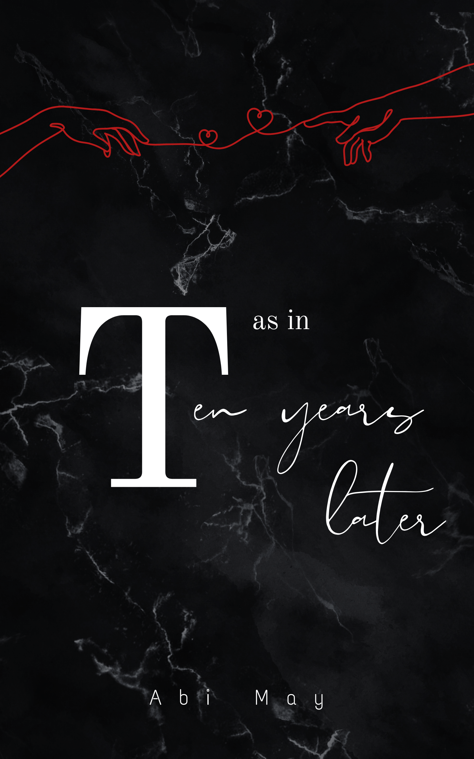 T as in Ten years later by Abi May | Goodreads