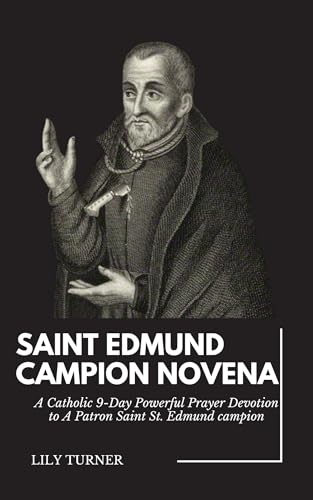Saint Edmund Campion Novena: A Catholic 9-Day Powerful Prayer Devotion ...