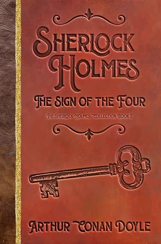 Sherlock Holmes: The Sign of the Four: A Riveting Tale of Treasure ...