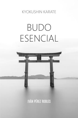 Kyokushin Karate: Budo Esencial: Budo Esencial by Iván Pérez Robles ...