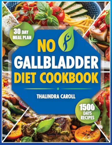 No Gallbladder Diet Cookbook: 1500 Days of Wholesome Recipes for ...