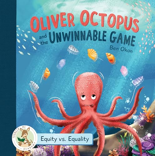 Oliver Octopus and the Unwinnable Game: Equity vs. Equality - Younger ...