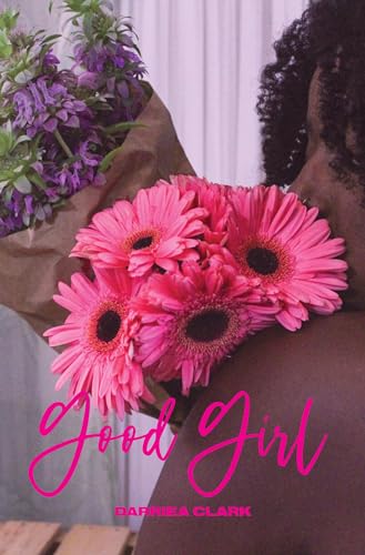 Good Girl by Darriea Clark | Goodreads