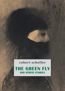 The Green Fly and Other Stories by Robert Scheffer | Goodreads