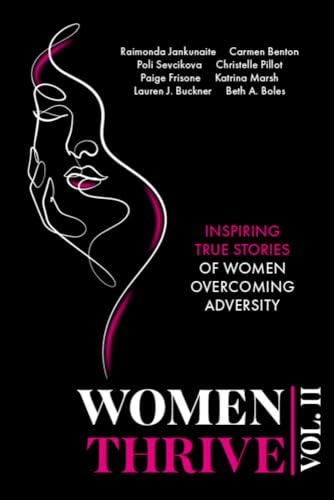 Women Thrive Vol. II: Inspiring True Stories of Women Overcoming ...