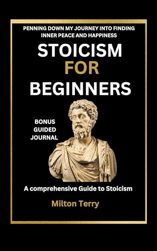 STOICISM FOR BEGINNERS : A Comprehensive Guide to Stoicism : Penning ...