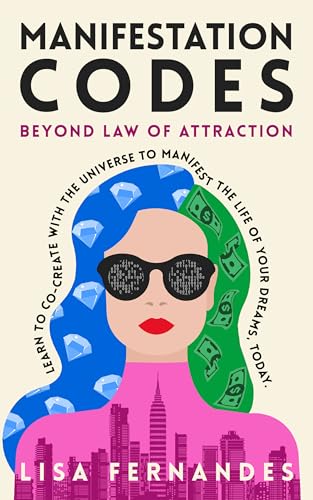 Manifestation Codes: Beyond Law of Attraction: Learn To Co-Create With ...
