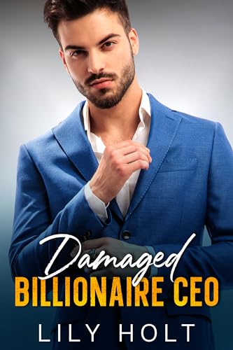 Damaged Billionaire CEO by Lily Holt | Goodreads
