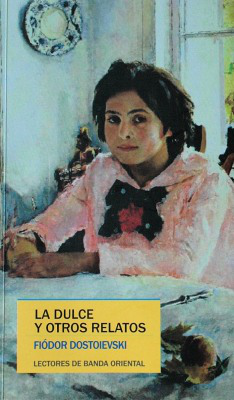 La dulce y otros relatos by Fyodor Dostoevsky | Goodreads