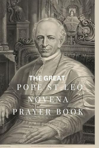 THE GREAT POPE ST.LEO NOVENA PRAYER BOOK: The Biography and 9 Days ...