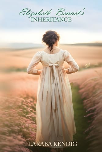 Elizabeth Bennet’s Inheritance: A Pride and Prejudice Variation ...