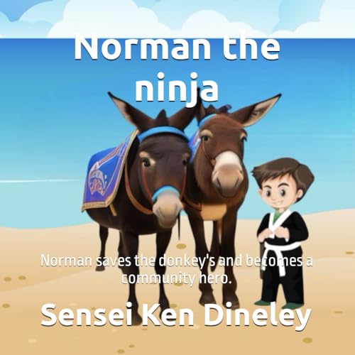 Norman the ninja: Norman saves the donkey's and becomes a community ...