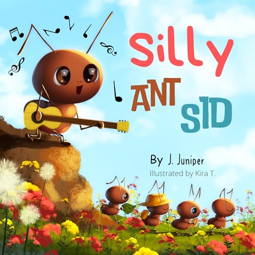 Silly Ant Sid: A heartwarming story about embracing one's true self and the joy and positivity ...