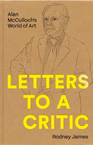 Letters to a Critic, Alan McCulloch's World of Art by Rodney James ...