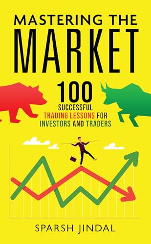 Mastering The Market: 100 Successful Trading Lessons for Investors and ...