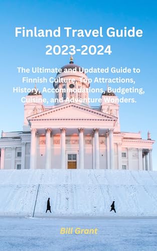 Finland Travel Guide 2023-2024: The Ultimate and Updated Guide to ...