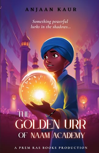 The Golden Urr of Naam Academy by Anjaan Kaur | Goodreads