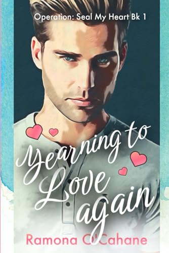 Yearning to Love Again: Sweet Ex-Navy Seal Romance by Ramona O'Cahane ...
