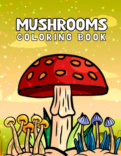 Mushrooms Coloring Book: Mushroom Coloring Book for Adults Stress ...